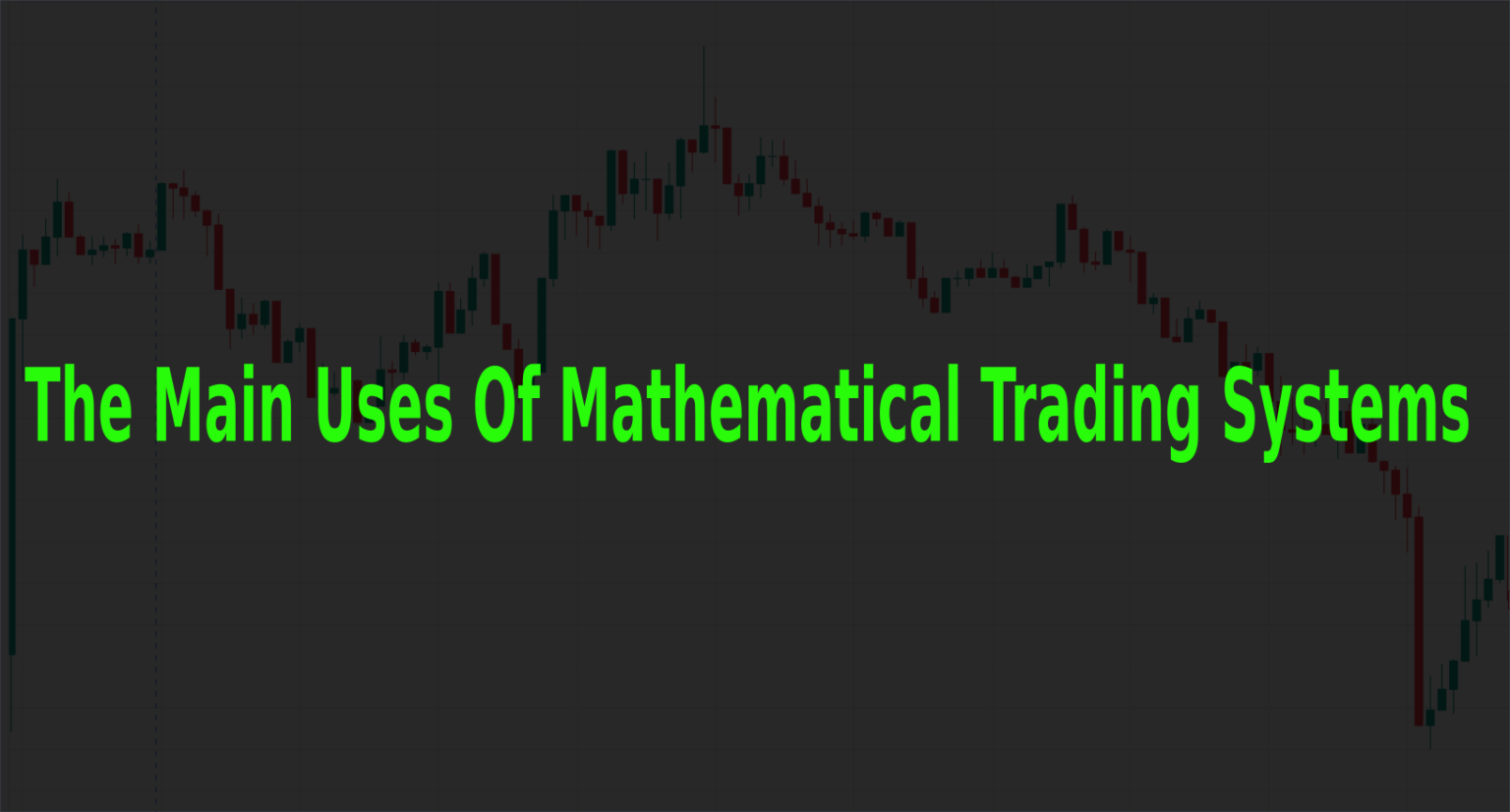 The Main Uses Of Mathematical Trading Systems - Tmathematics - a ...